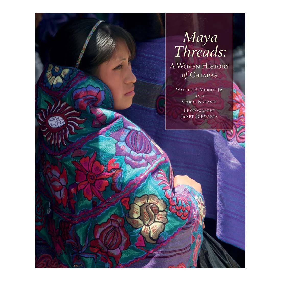 Book Maya Threads: A Woven History of Chiapas